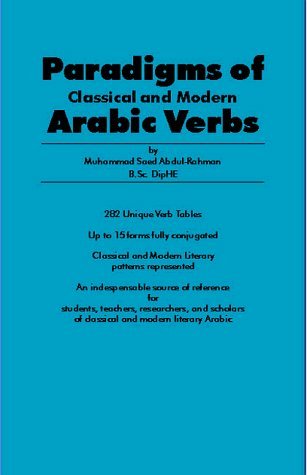 Paradigms of Classical and Modern Arabic Verbs: Muhammad Saed Abdul ...