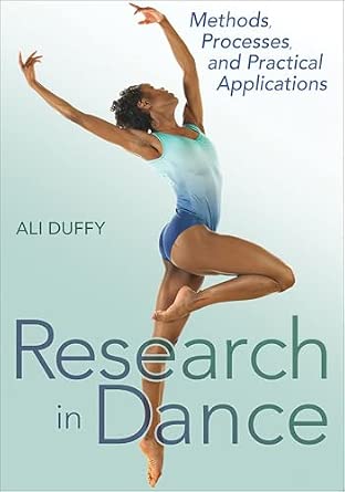 Research in Dance: Methods, Processes, and Practical Applications ...