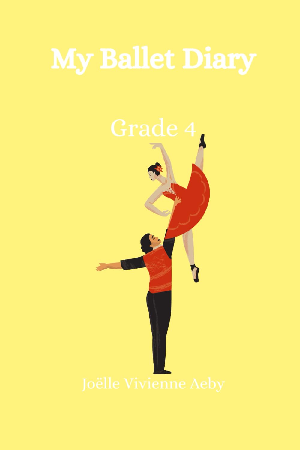 My Ballet Diary – Grade 4: A creative ballet journal inspired by Don ...