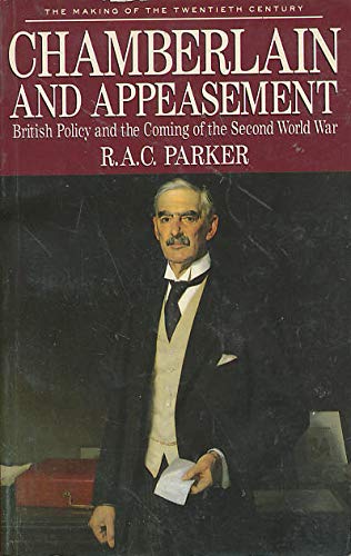 Chamberlain and Appeasement: British Policy and the Coming of the ...