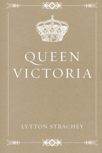 Queen Victoria: Amazon.co.uk: Strachey, Lytton: 9781530315048: Books