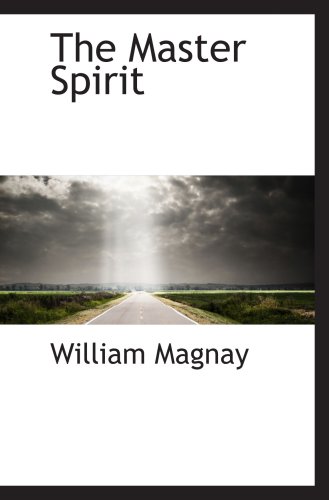 Amazon.com: The Master Spirit: 9780559328473: Magnay, William: Books