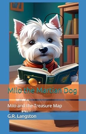 Milo the Martian Dog: Milo and the Treasure Map: Langston, G.R ...