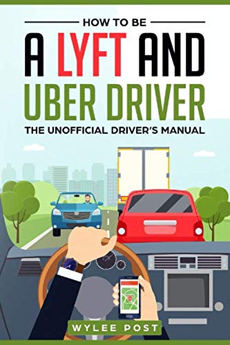 How to Be a Lyft and Uber Driver: The Unofficial Driver’s Manual: Post ...