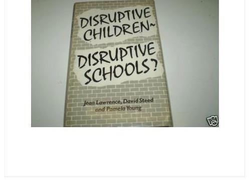 Disruptive Children - Disruptive Schools?: Lawrence, Jean; Steed, David ...