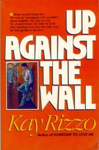 Up Against the Wall: Rizzo, Kay D.: 9780828004855: Amazon.com: Books