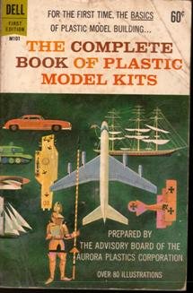 The Complete Book of Plastic Model Kits: Advisory Board of the Aurora ...