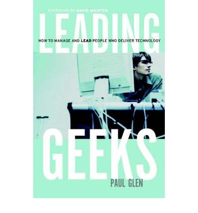 [(Leading Geeks: How to Manage and Lead People Who Deliver Technology ...