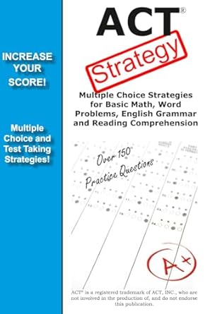 ACT Strategy: Winning Multiple Choice Strategies for the ACT Exam ...