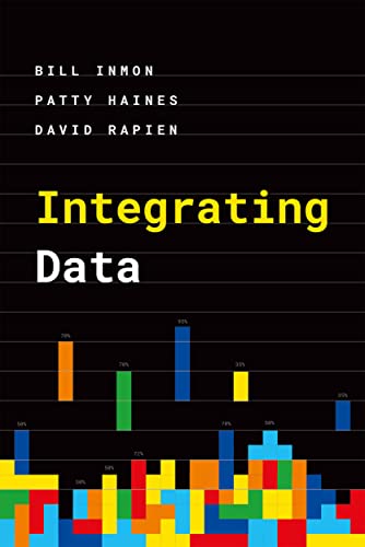 Integrating Data eBook : Inmon, Bill , Haines, Patty , Rapien, David ...