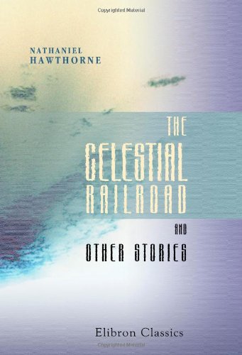 The Celestial Railroad and Other Stories: Hawthorne, Nathaniel ...