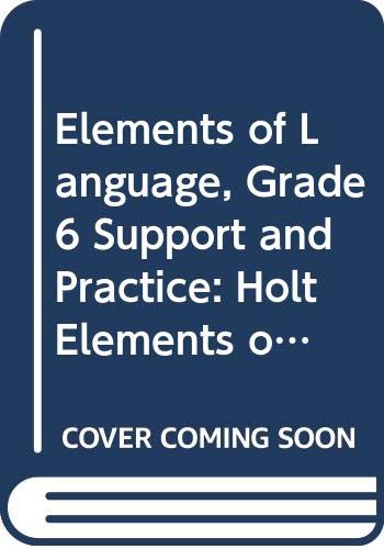 Elements of Language, Grade 6 Support and Practice: Holt Elements of ...