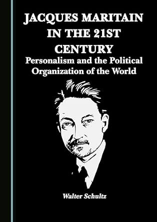 Buy Jacques Maritain in the 21st Century: Personalism and the Political ...