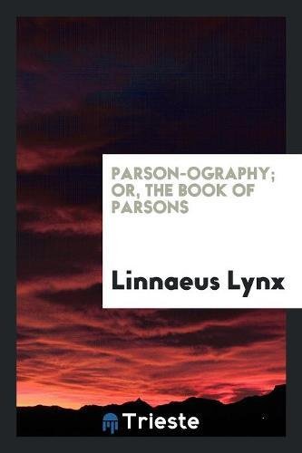 Parson-Ography; Or, the Book of Parsons : Lynx, Linnaeus: Amazon.in: Books