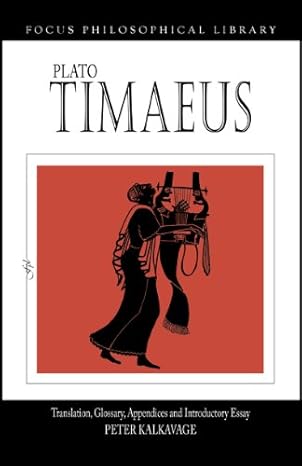 Plato: Timaeus (Focus Philosophical Library): Plato, Peter Kalkavage ...