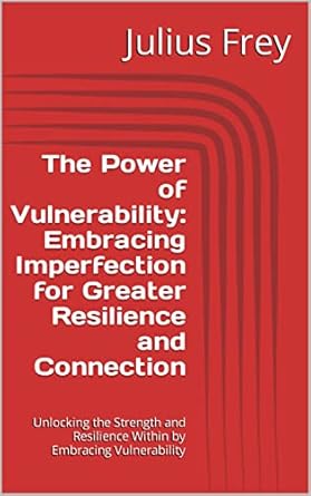 Amazon.com: The Power of Vulnerability: Embracing Imperfection for Greater Resilience and ...