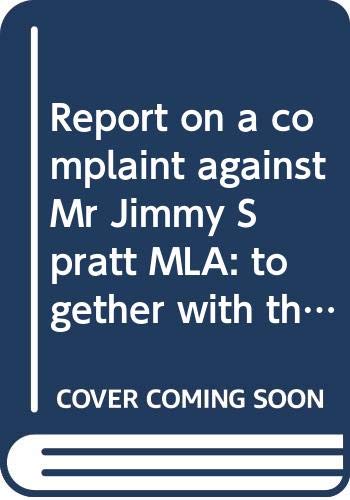 Buy Report on a complaint against Mr Jimmy Spratt MLA: together with ...