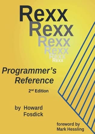 Rexx Programmer's Reference: 2nd Edition: Fosdick, Howard: 9789403745527: Amazon.com: Books