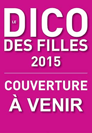 DICO DES FILLES 2015 : Rouyer, Dominique-Alice: Amazon.fr: Livres