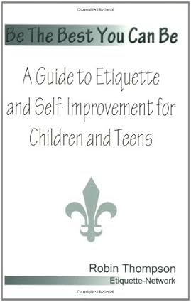 Amazon.com: Be The Best You Can Be; A Guide to Etiquette and Self ...