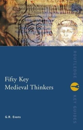 Fifty Key Medieval Thinkers (Routledge Key Guides): Evans, G.R ...