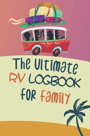 The Ultimate RV Logbook: RVer Travel Logbook For logging RV campsites ...