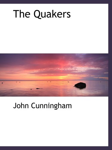 Amazon.com: The Quakers: 9780554489988: Cunningham, John: Books