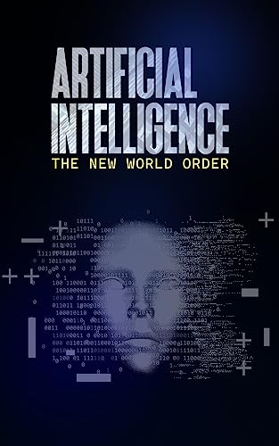 Amazon.com: Artificial Intelligence: The New World Order eBook : Unobe, Florence: Kindle Store