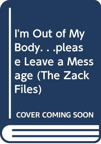 I'm Out of My Body. . .please Leave a Message (The Zack Files ...