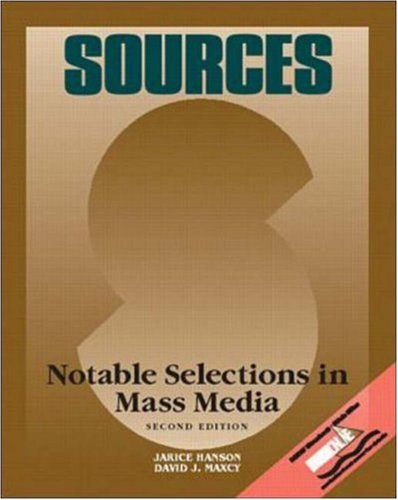Sources: Mass Media, Second Edition: Jarice Hanson, David J. Maxcy ...
