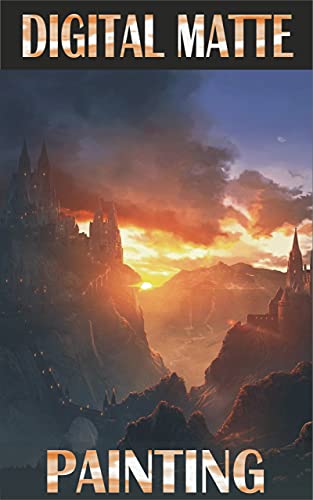 Digital Matte Painting - Kindle edition by Musk, Kevin. Arts ...