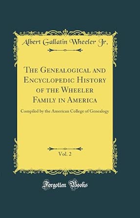 The Genealogical and Encyclopedic History of the Wheeler Family in ...