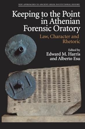 Amazon.com: Keeping to the Point in Athenian Forensic Oratory: Law ...