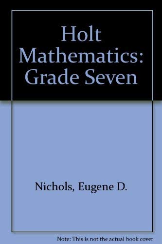 Holt Mathematics: Grade Seven: Nichols, Eugene D.: 9780030642197 ...