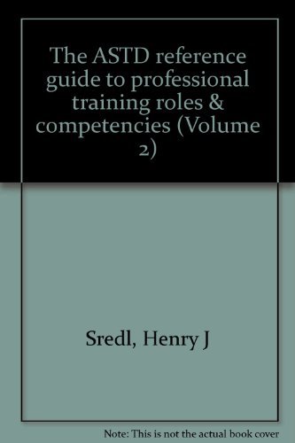 The ASTD reference guide to professional training roles & competencies ...