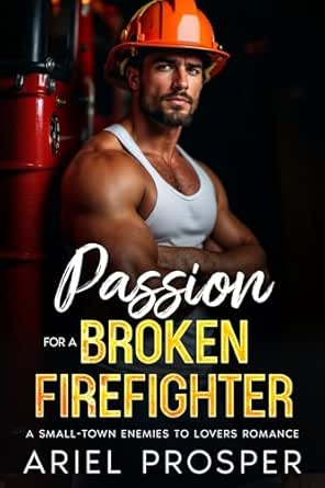 Amazon.com: Passion For a Broken Firefighter: a Small Town Enemies to ...