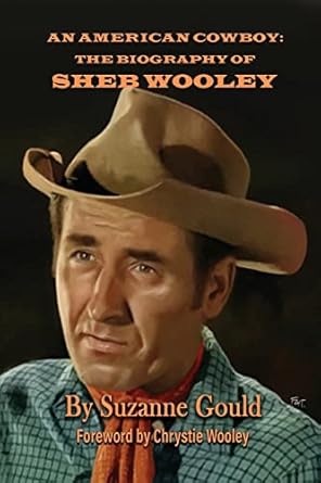 An American Cowboy: The Biography of Sheb Wooley: Amazon.co.uk: Gould ...