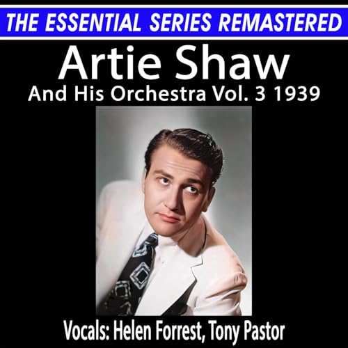 Play The Essential Series Remastered: Artie Shaw And His Orchestra Vol ...