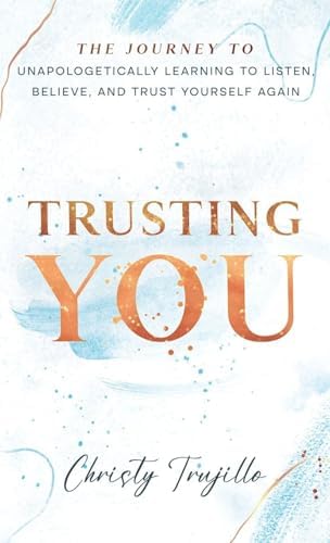 Trusting You: The journey to unapologetically learning to listen ...