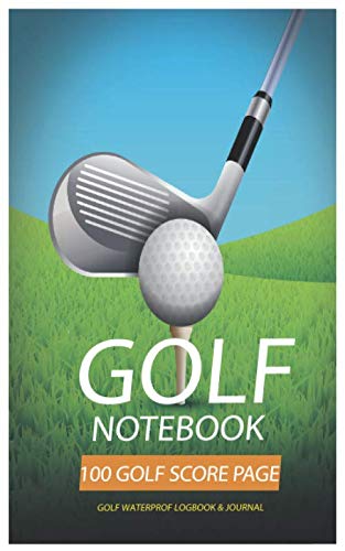 Golf Notebook: All Weather Golf Notebook , golf logbook , Scorecard ...