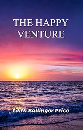 THE HAPPY VENTURE eBook : Edith Ballinger Price: Amazon.in: Kindle Store