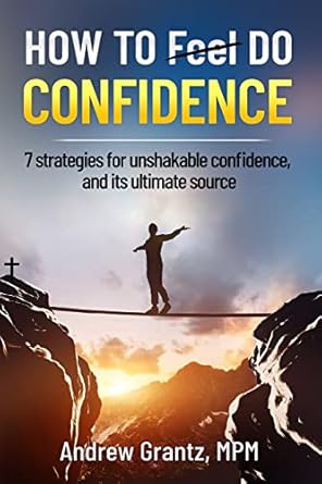 How To DO Confidence: 7 Strategies for Unshakable Confidence, and It's Ultimate Source - Kindle ...
