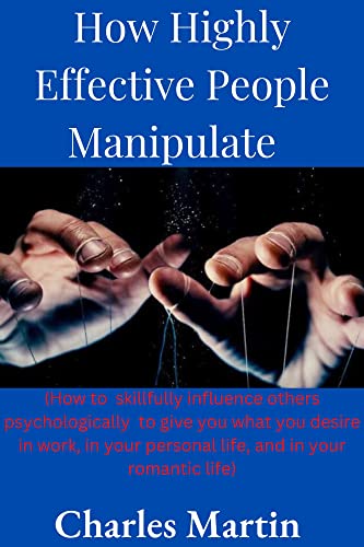 How Highly Effective People Manipulate eBook : Martin , Charles ...