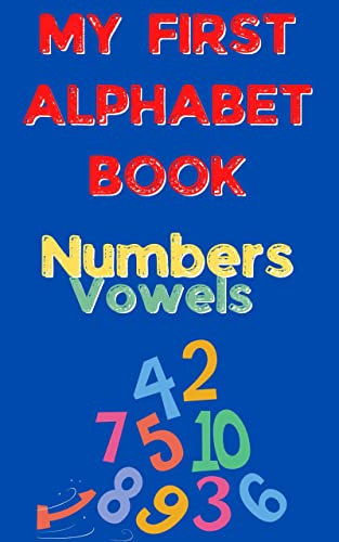 LEARNING MY ABC'S MY FIRST ALPHABET PICTURE BOOK: VOWELS, NUMBERS BOOK ...