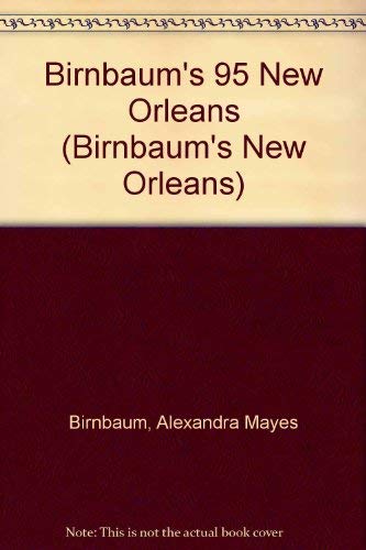 Birnbaum's 95 New Orleans (BIRNBAUM'S NEW ORLEANS): Birnbaum, Alexandra ...