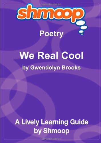 We Real Cool: Shmoop Poetry Guide: Shmoop: 9781610621816: Amazon.com: Books