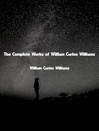 Amazon.com: The Complete Works of William Carlos Williams eBook ...