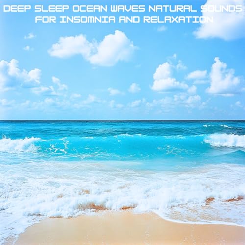 Play Deep Sleep Ocean Waves Natural Sounds for Insomnia and Relaxation ...