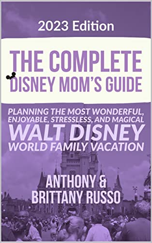 Amazon.com: 2023 Edition: The Complete Disney Mom’s Guide: Planning the ...