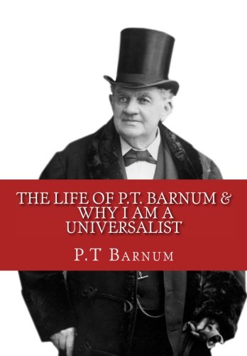 The Life of P.T. Barnum & Why I Am a Universalist: Amazon.co.uk: Barnum ...